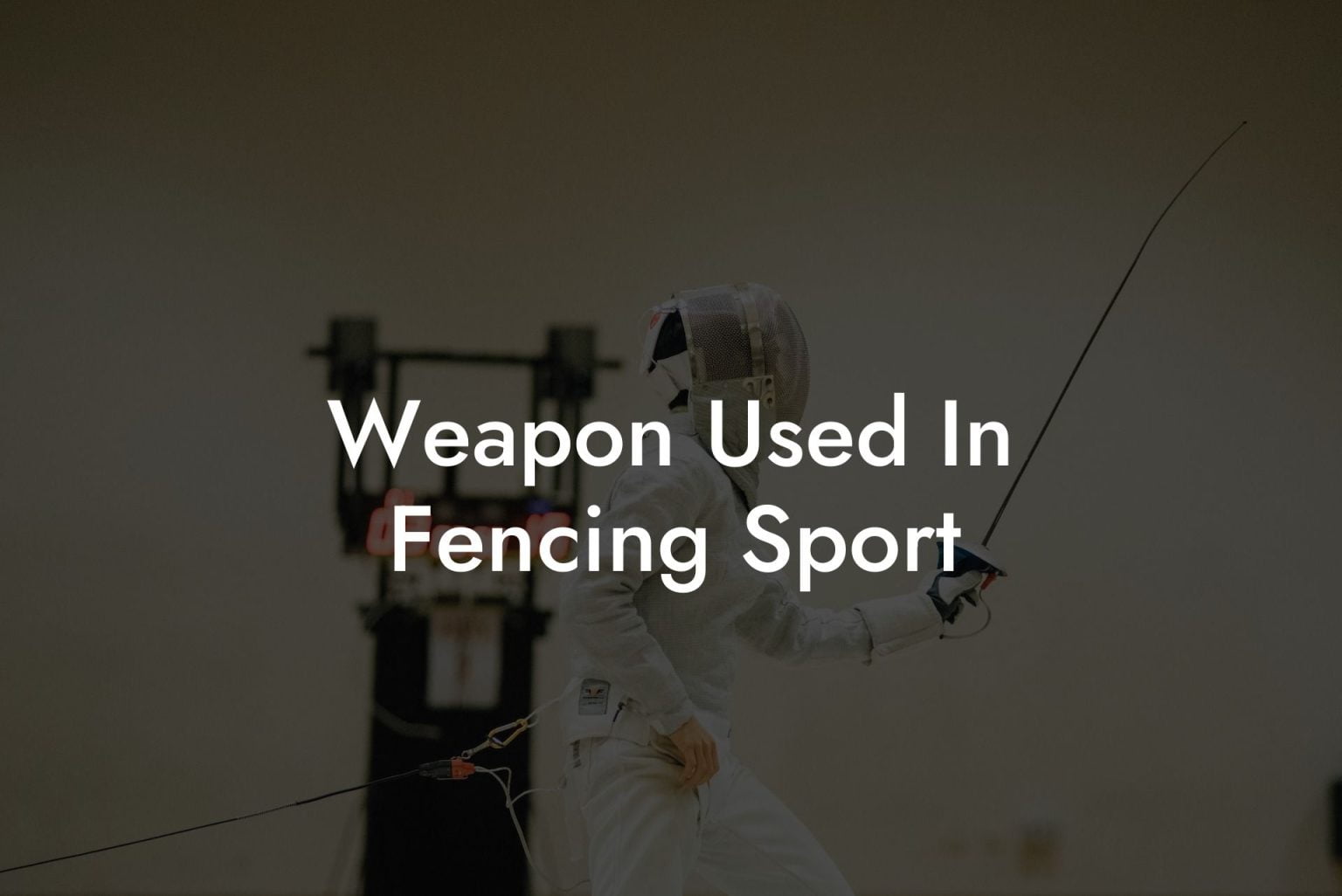 Weapon Used In Fencing Sport - Anchorage Fencing Club | Fencing Guides