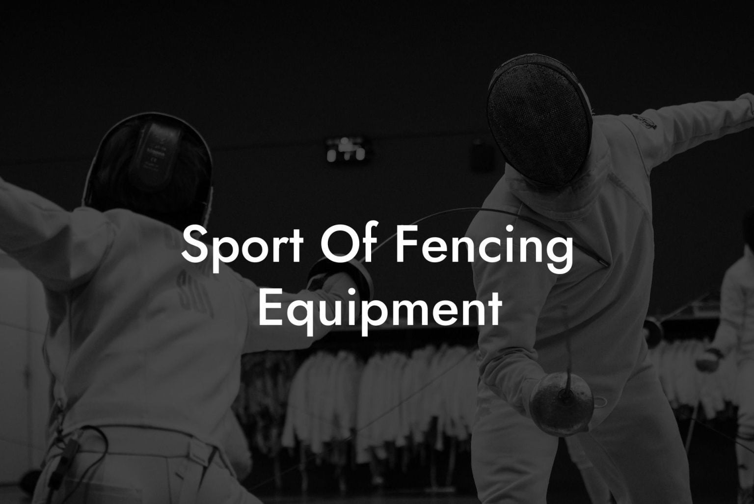 Sport Of Fencing Equipment - Anchorage Fencing Club | Fencing Guides